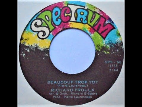 Richard Proulx – Beaucoup Trop Tôt / Pourquoi N'es tu Pas Venue Ce Soir ...