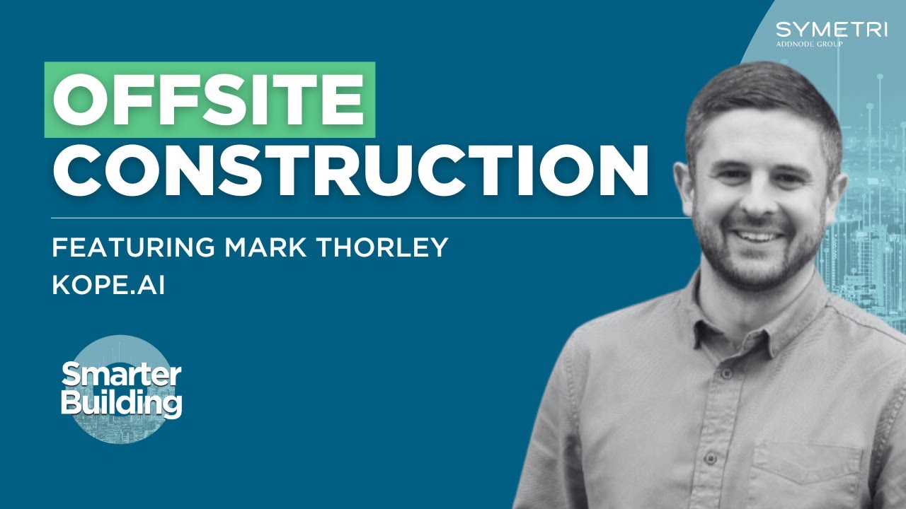 Episode 1 - The Evolution of Offsite Construction Feat. Mark Thorley at ...
