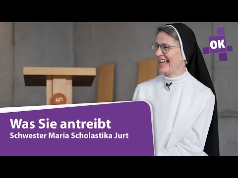 WAS SIE ANTREIBT ... Schwester Maria Scholastika Jurt