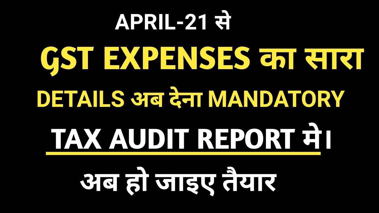 Gst Expenses Details In Tax Audit Report From 01 04 21 Tax Audit gst-expenses-details-in-tax-audit-report-from-01-04-21-tax-audit