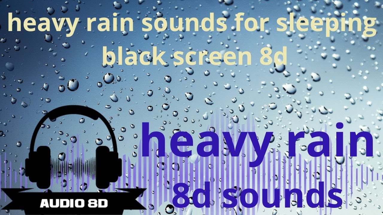 heavy rain sounds for sleeping black screen 8d heavy rain sounds no ...