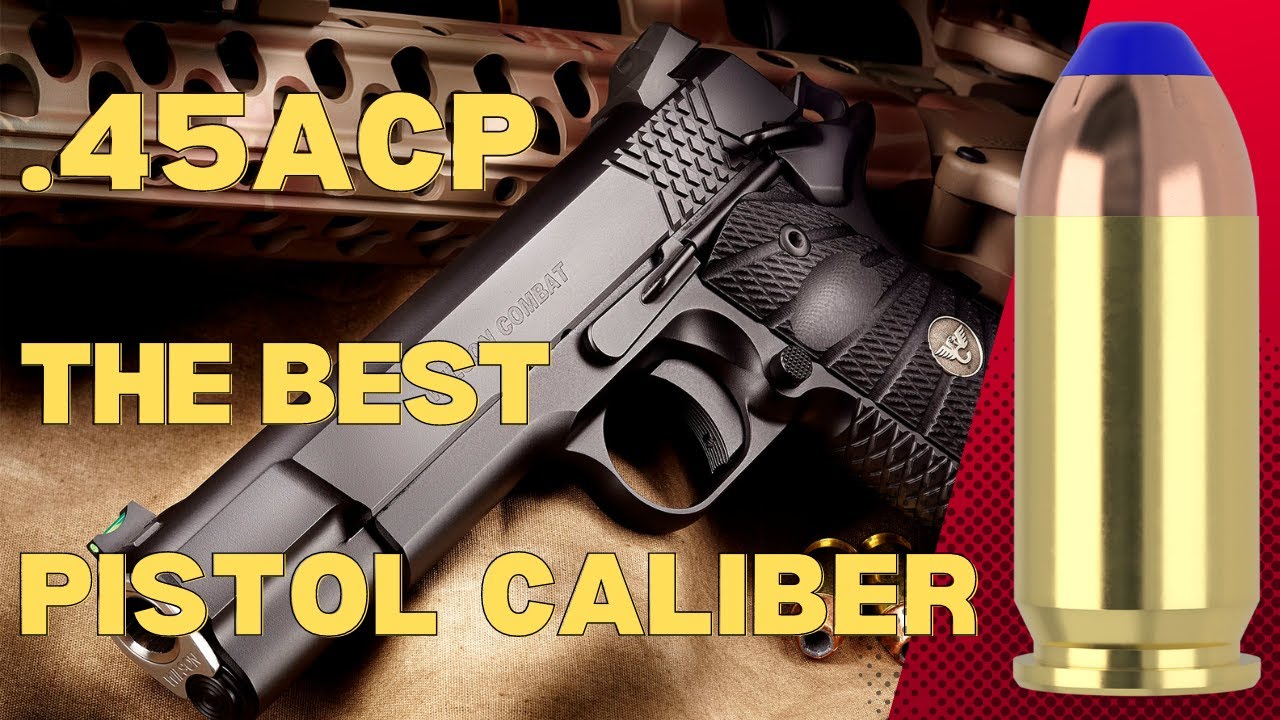 Is the .45acp the best pistol caliber ever? - YouTube