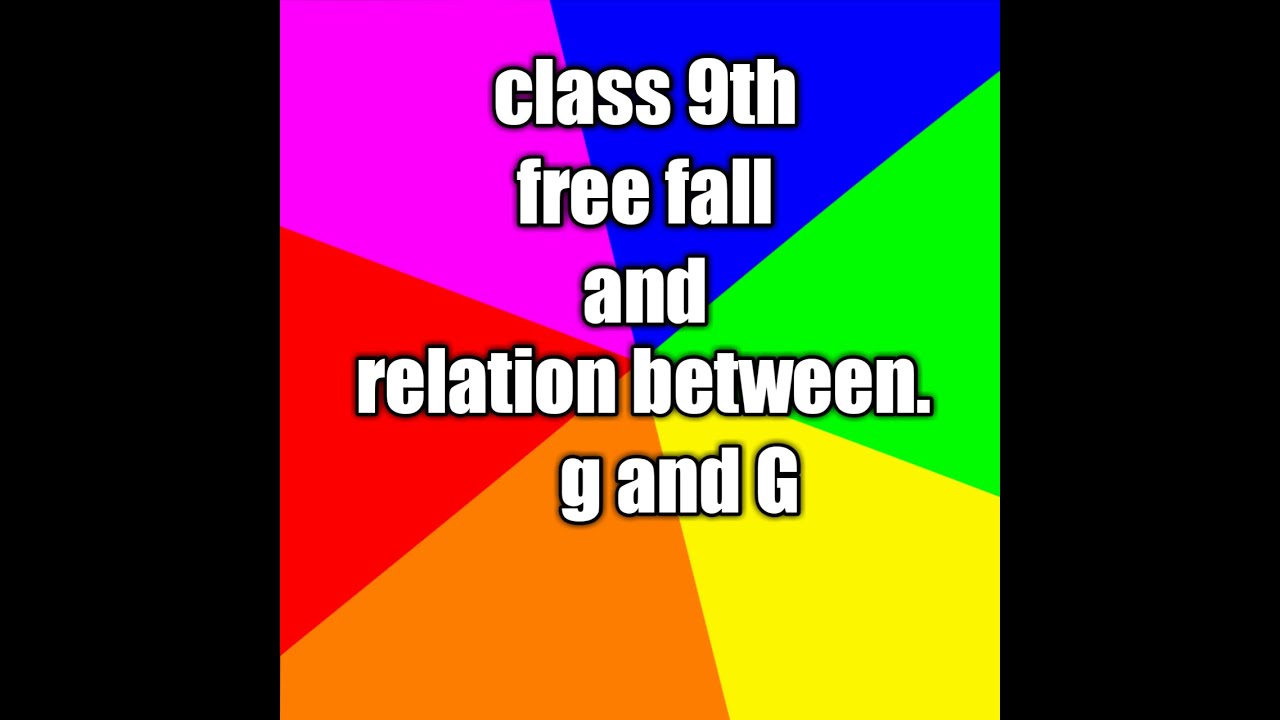 Class 9th physics Free fall and difference between g and G video 2 ...