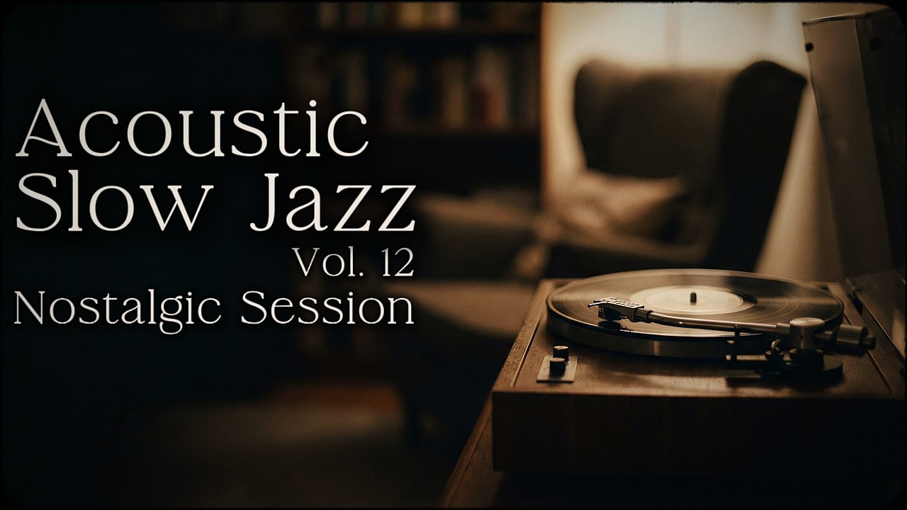 Acoustic Slow Jazz Vol. 12 | Nostalgic Session | Warm Instrumental Jazz ...