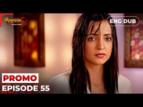When Hearts Begin To Heal | RANGRASIA | Episode 55 Preview | Indian Series English Dubbed #EP55