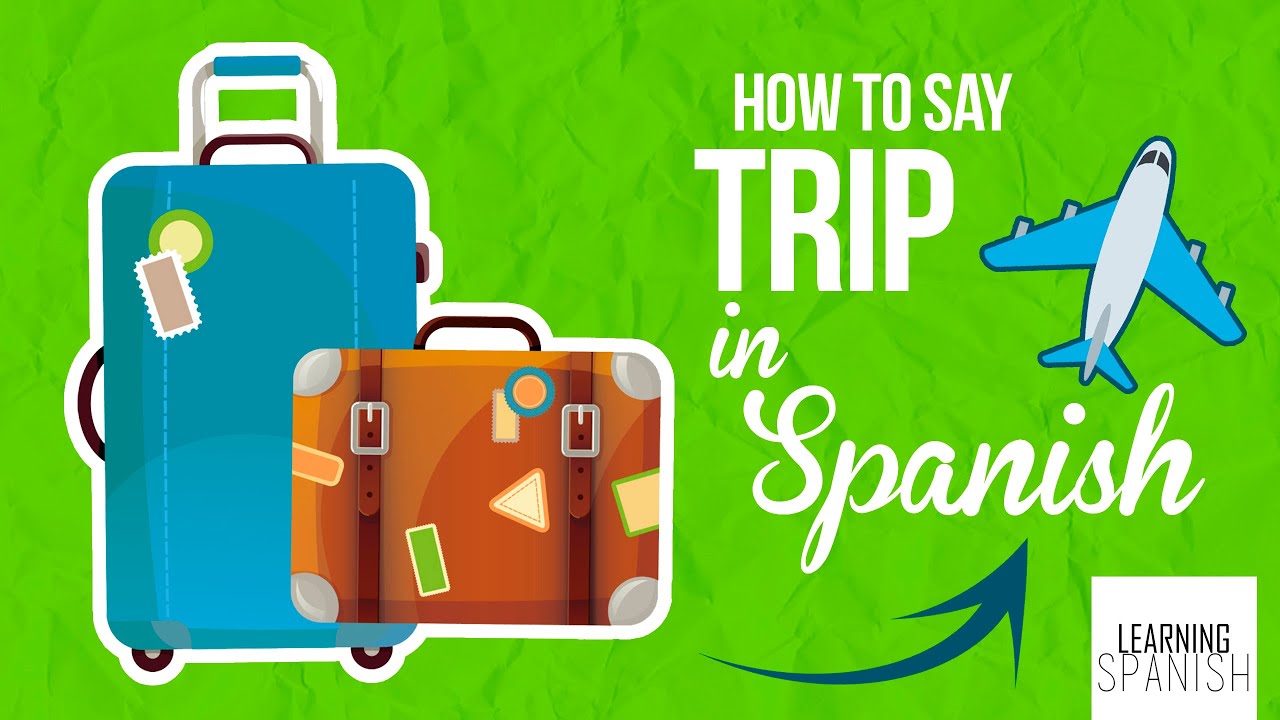 How To Say Trip In Spanish Viaje Learning Spanish YouTube How To Say Trip In Spanish Viaje Learning Spanish YouTube