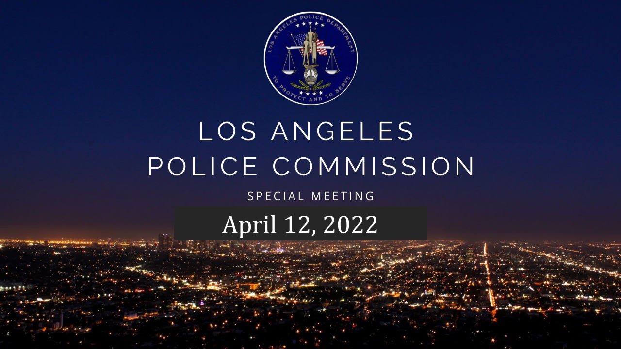 Los Angeles Board of Police Commissioner's Meeting on April 12, 2022 ...