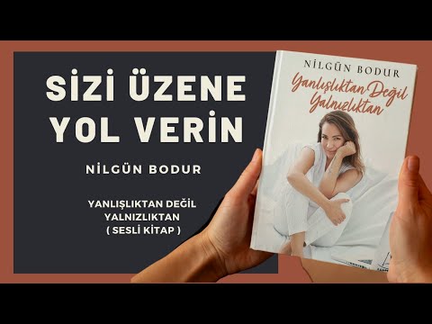 Sizi Üzene Yol Verin | ( SESLİ KİTAP ) Nilgün BODUR ⎮ Kişisel Gelişim