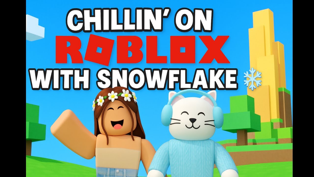 Chillin’ on Roblox with Snowflake - YouTube