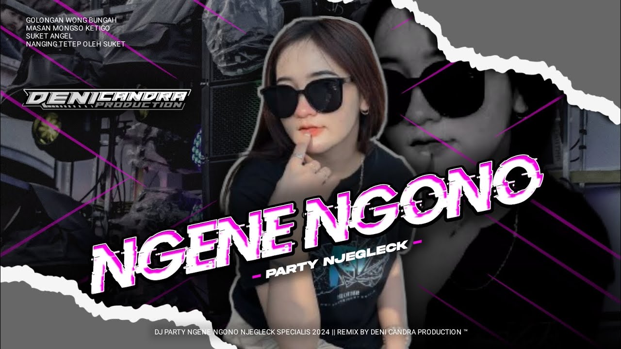 DJ NGENE NGONO NJEGLECK SPECIALIS 2024 || DENI CANDRA PRODUCTION - YouTube