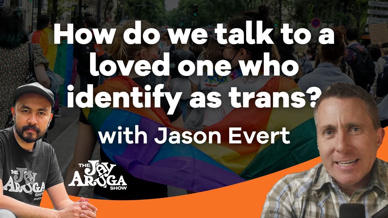 How Do We Talk to a Loved One Who Identify as Trans? W/ Jason Evert ...