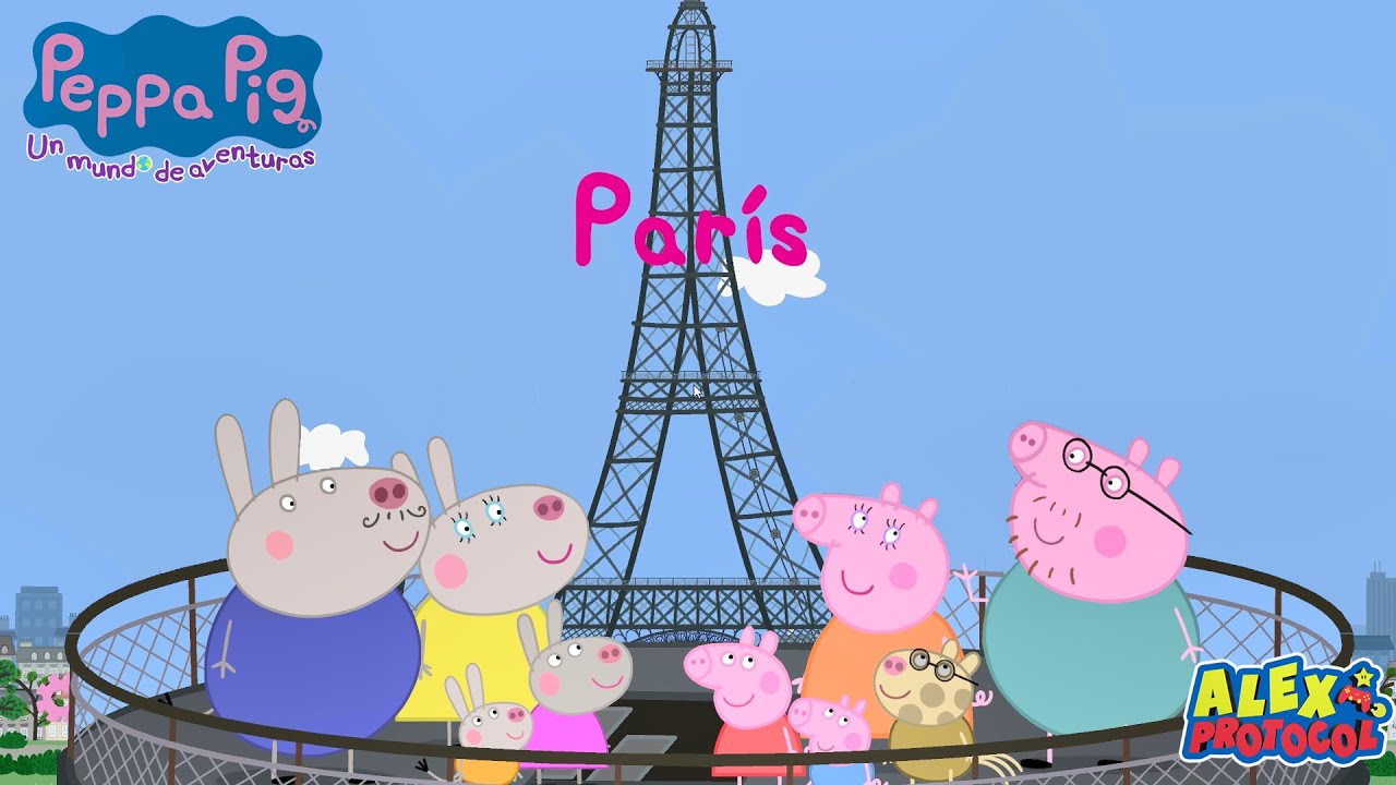 Peppa Pig Un Mundo de Aventuras 08 - Peppa viaja a París | Alex ...