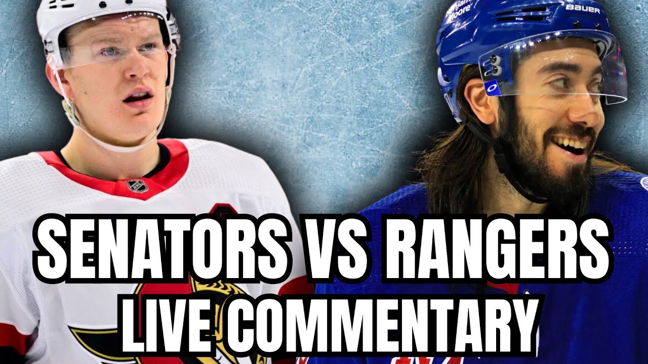 Ottawa Senators vs New York Rangers LIVE COMMENTARY - YouTube