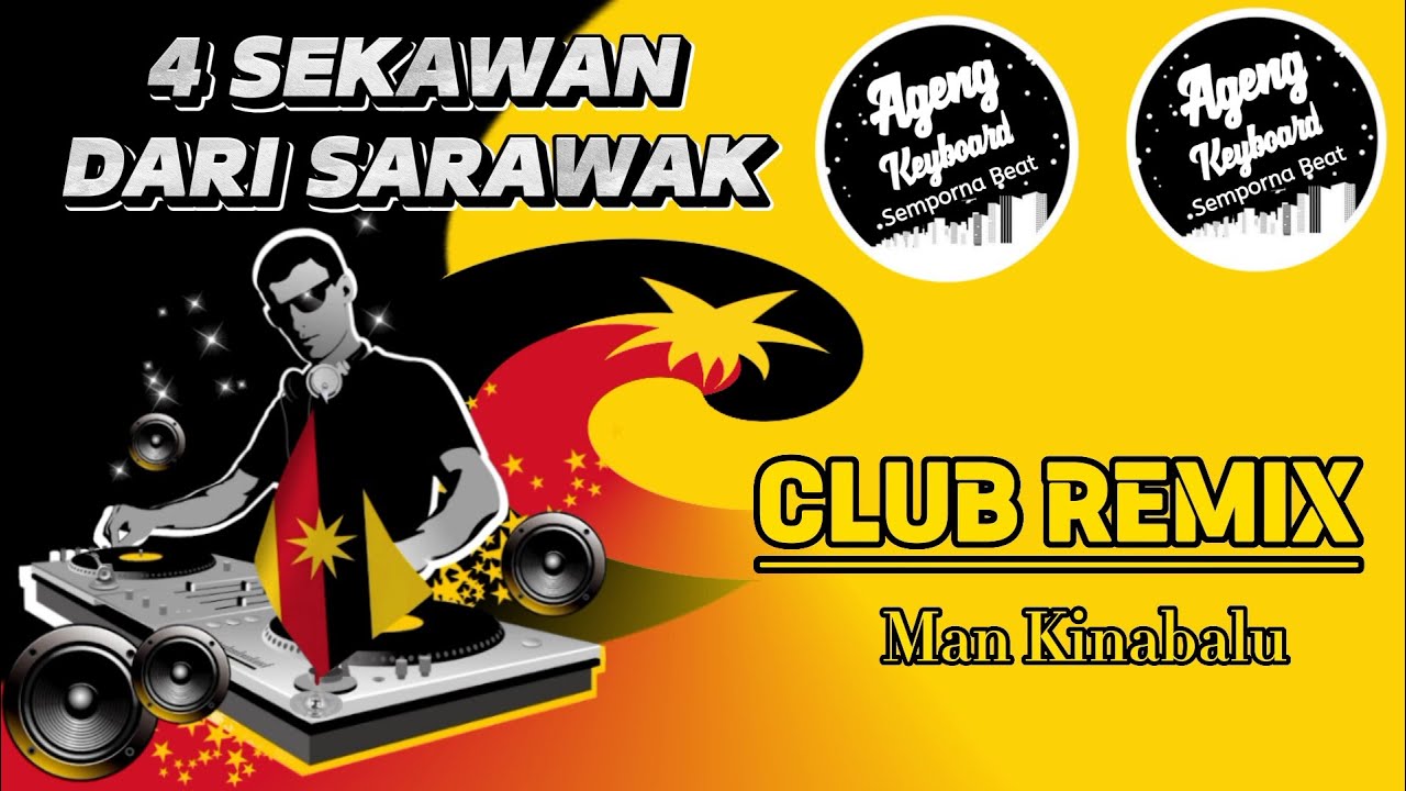 MAN KINABALU 4 SEKAWAN DARI SARAWAK REMIX( LAGU VIRAL TIKTOK 16 baris 4 ...