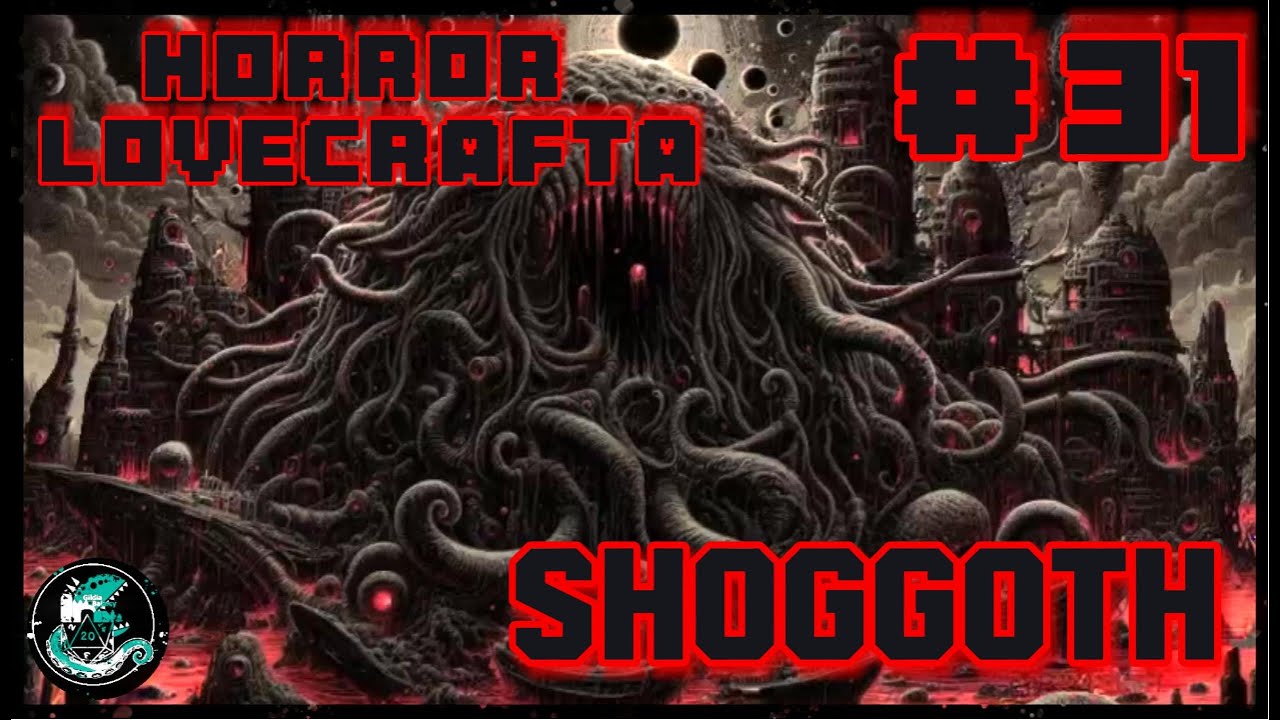 Horror Lovecrafta #31 I Shoggoth I I Bestiariusz I Zew Cthulhu 7e # ...