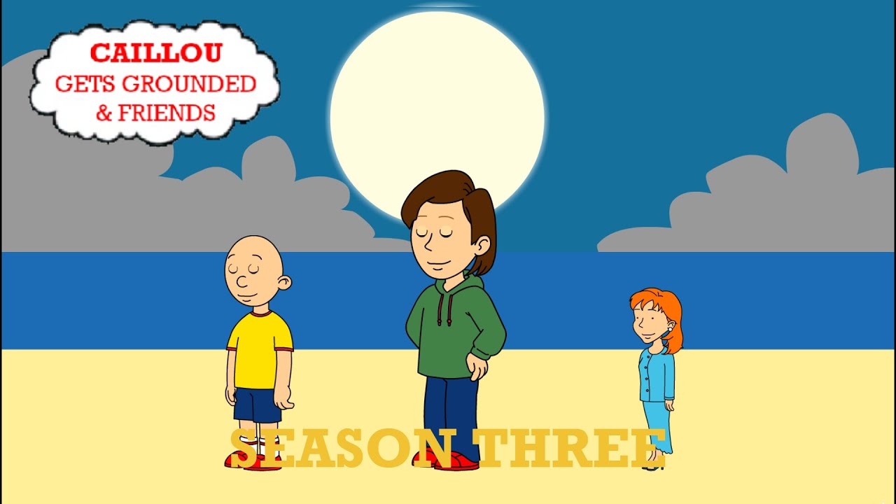 Caillou Gets Grounded & Friends: The Complete Season 3 - YouTube