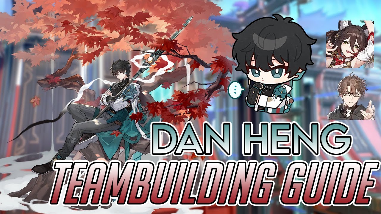 HOW TO MAKE THE IDEAL DAN HENG TEAMS| Dan Heng Teambuilding Guide ...