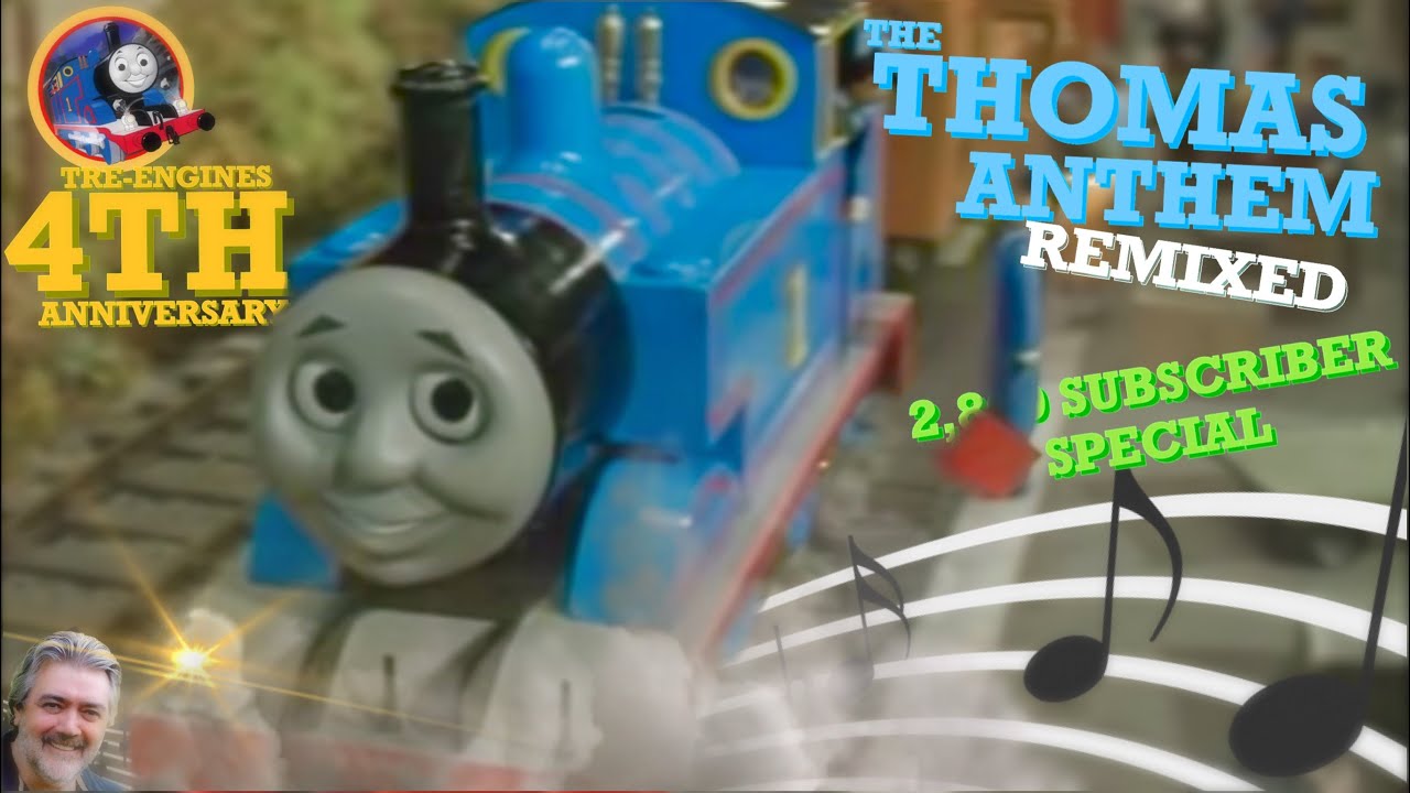 THE THOMAS ANTHEM REMIXED | Tre-engines 4th Anniversary 2,800 ...