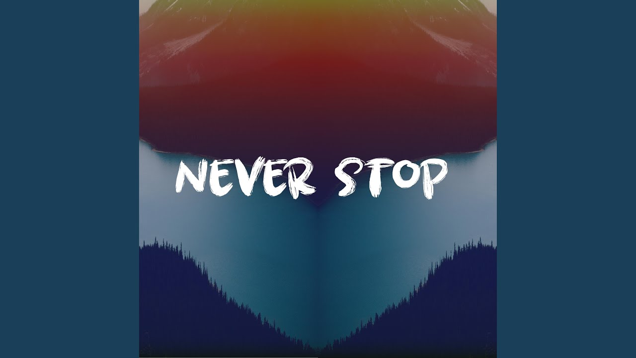 Never Stop - YouTube