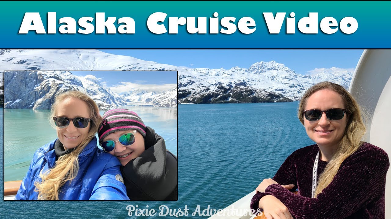 The best of our Alaska Cruise, video 🧚 Pixie Dust Adventures - YouTube