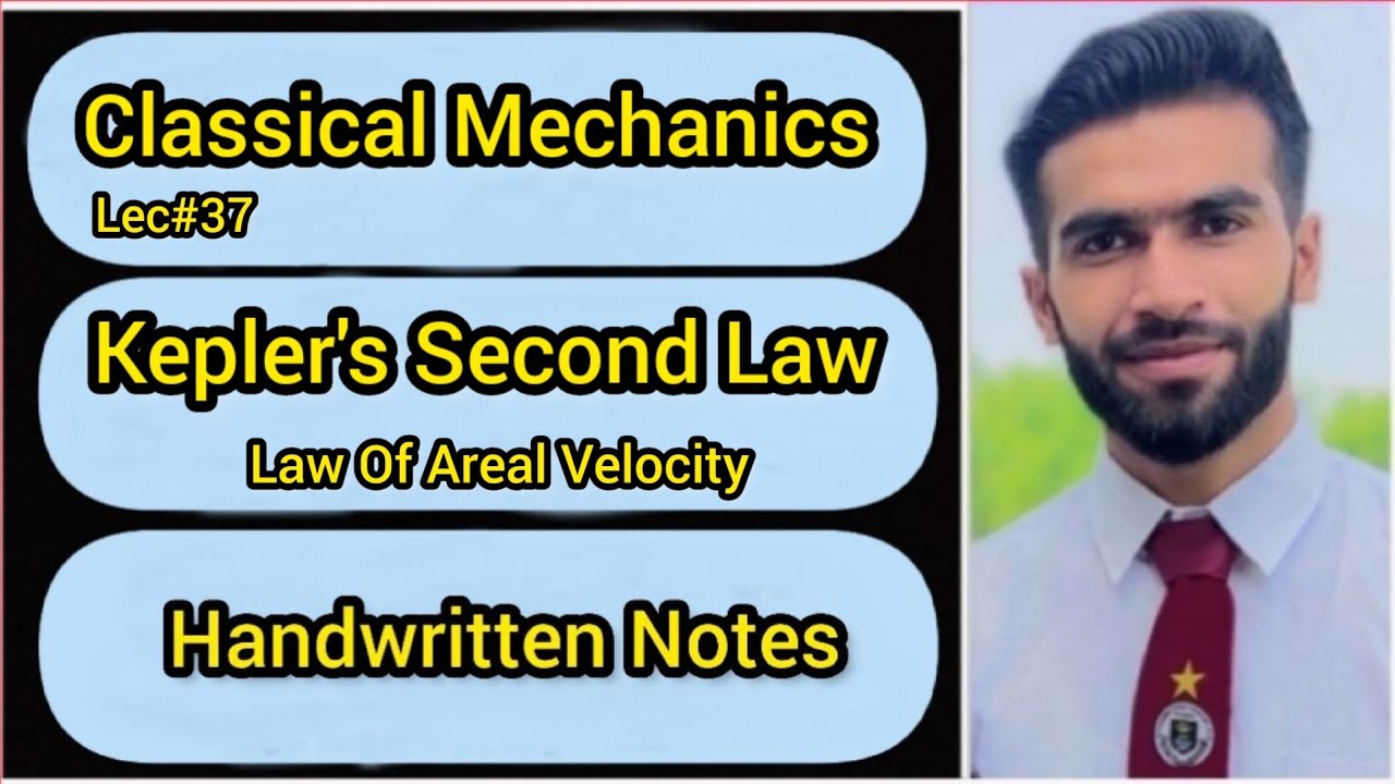 Lec#37 || Kepler's Second Law || Law of Areal Velocity || Classical ...