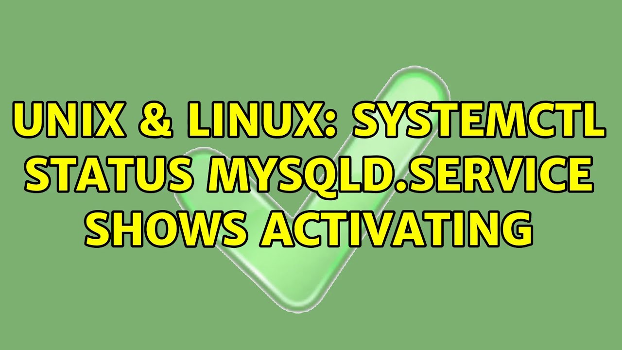 Unix Linux Systemctl Status Mysqld service Shows Activating YouTube unix-linux-systemctl-status-mysqld-service-shows-activating-youtube