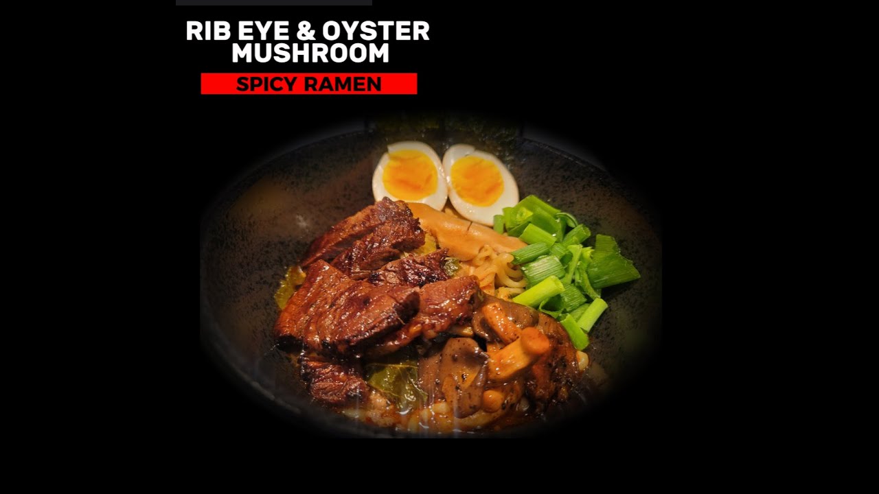 Create the ULTIMATE Spicy Ramen with Rib Eye Steak and Oyster Mushrooms ...