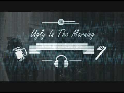 Ugly In The Morning 2017 - YouTube