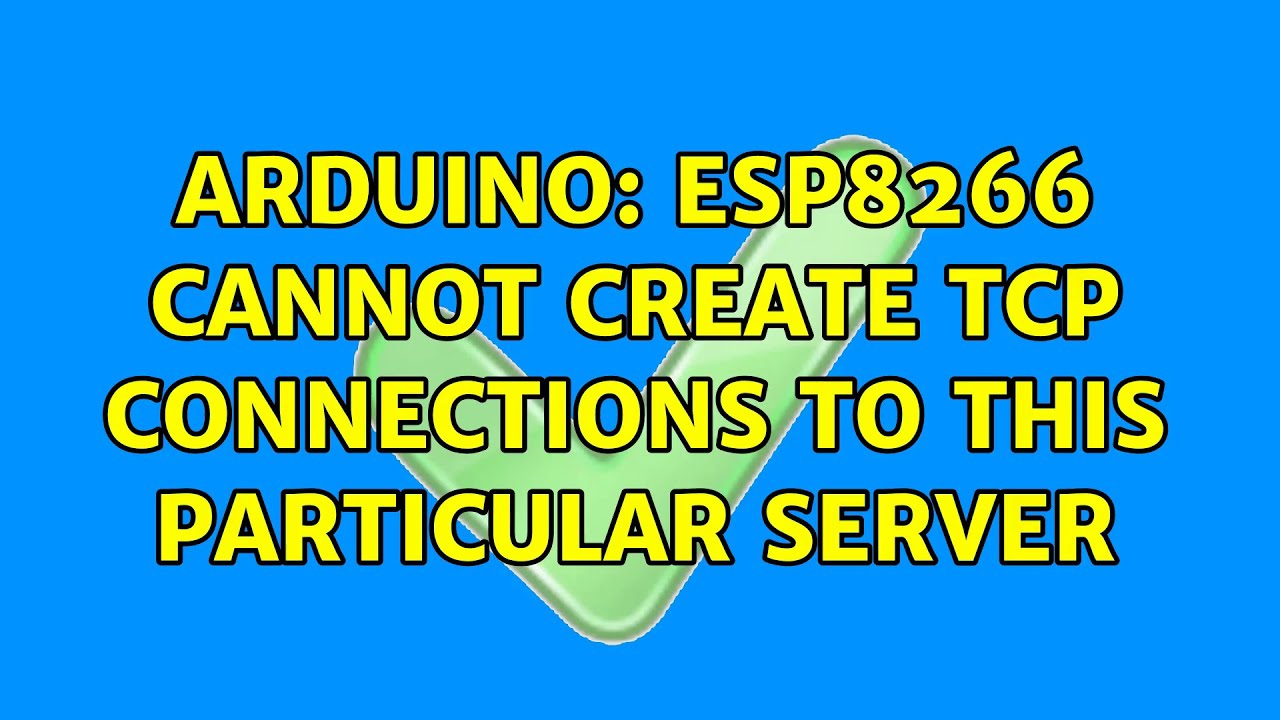 Arduino Esp8266 Cannot Create Tcp Connections To This Particular Server Youtube 9742