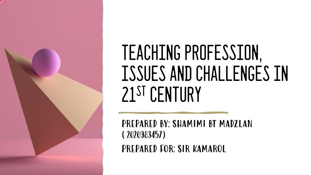 TEACHING PROFESSION, ISSUES AND CHALLENGES IN 21ST CENTURY. - YouTube
