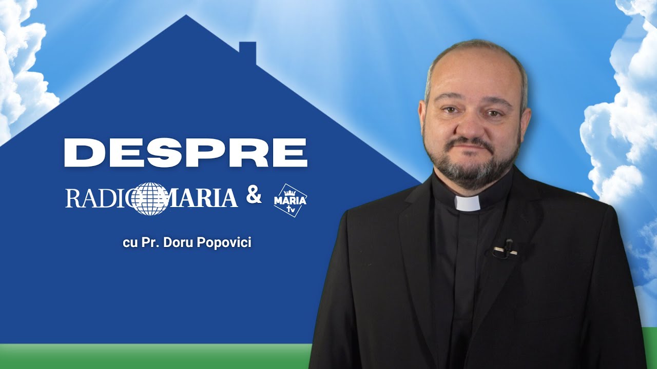 Despre Radio Maria & Maria TV - cu Pr. Doru Popovici (7 martie 2025 ...