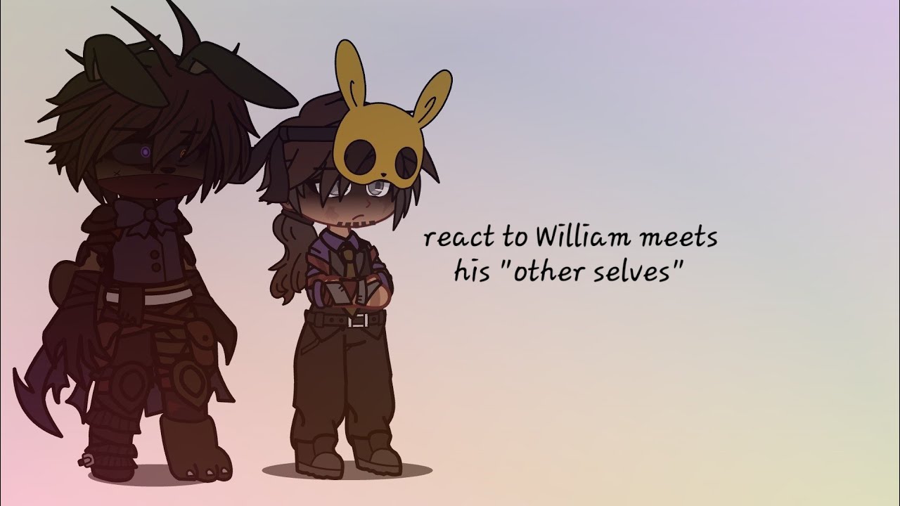 William and Burntrap react to William meets his "other selves" | Gacha ...