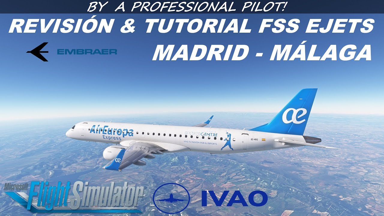 REVISIÓN & TUTORIAL FSS EJETS | E195 | MADRID - MÁLAGA | MSFS2020 | IVAO | AEA EXPRESS | ESP ...