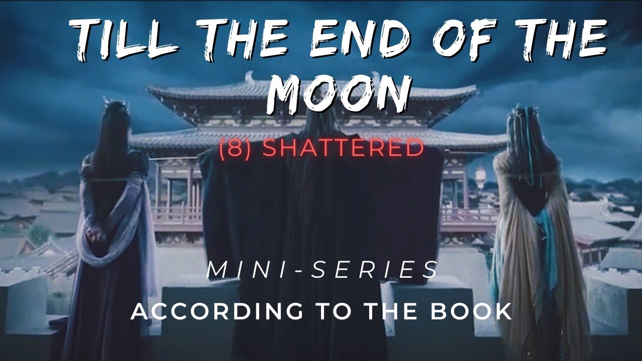 [Eng & Ch Sub] [TTEOTM] Mini-series according to the book (8)-如果长月烬明按原著 ...