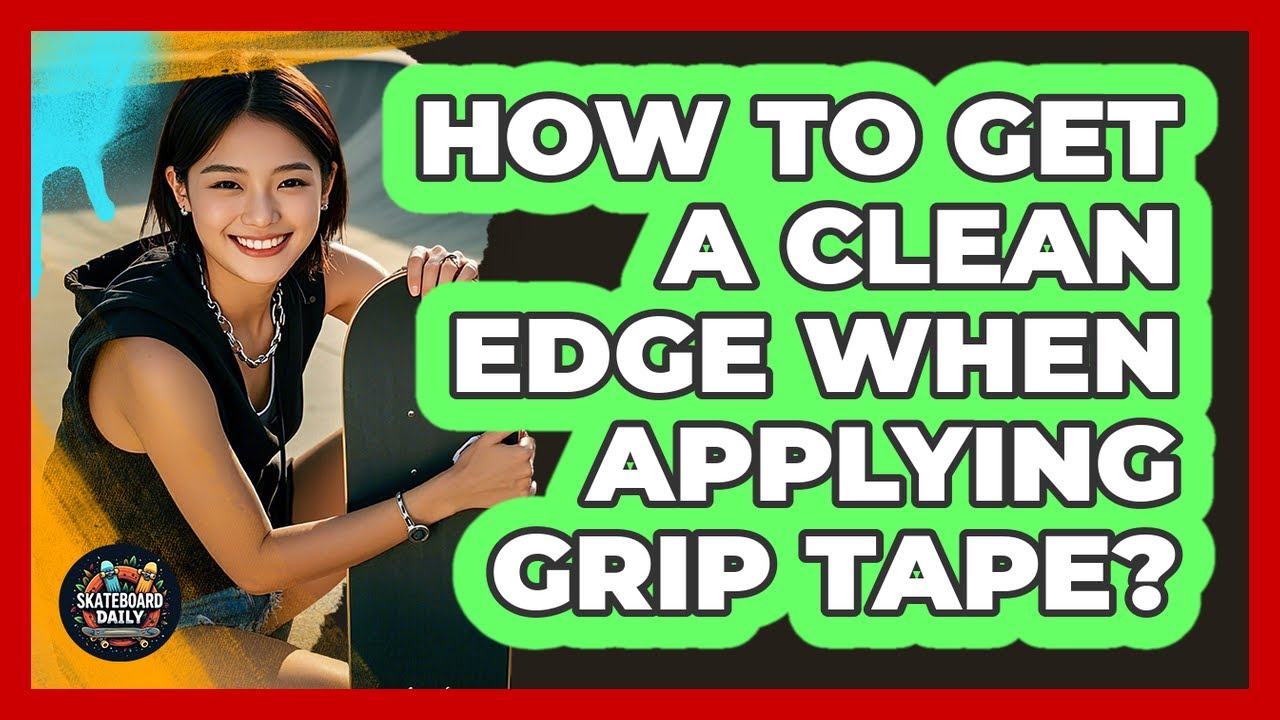 How To Get A Clean Edge When Applying Grip Tape? - YouTube