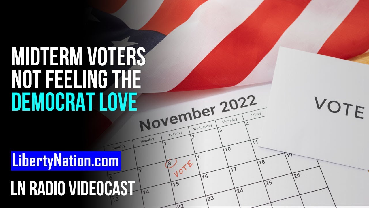 Midterm Voters Not Feeling the Democrat Love – LN Radio Videocast - YouTube