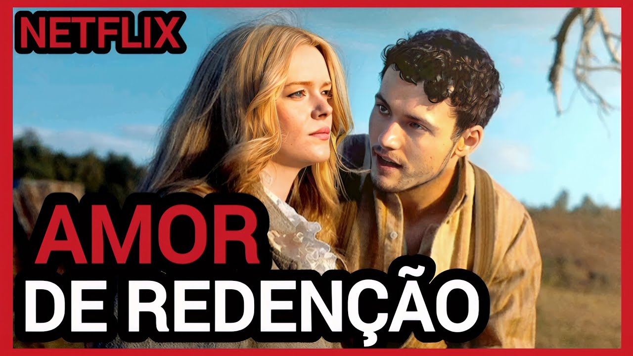 AMOR DE REDENÇÃO NETFLIX | NOVO FILME DE ROMANCE ENCANTADOR QUE ...