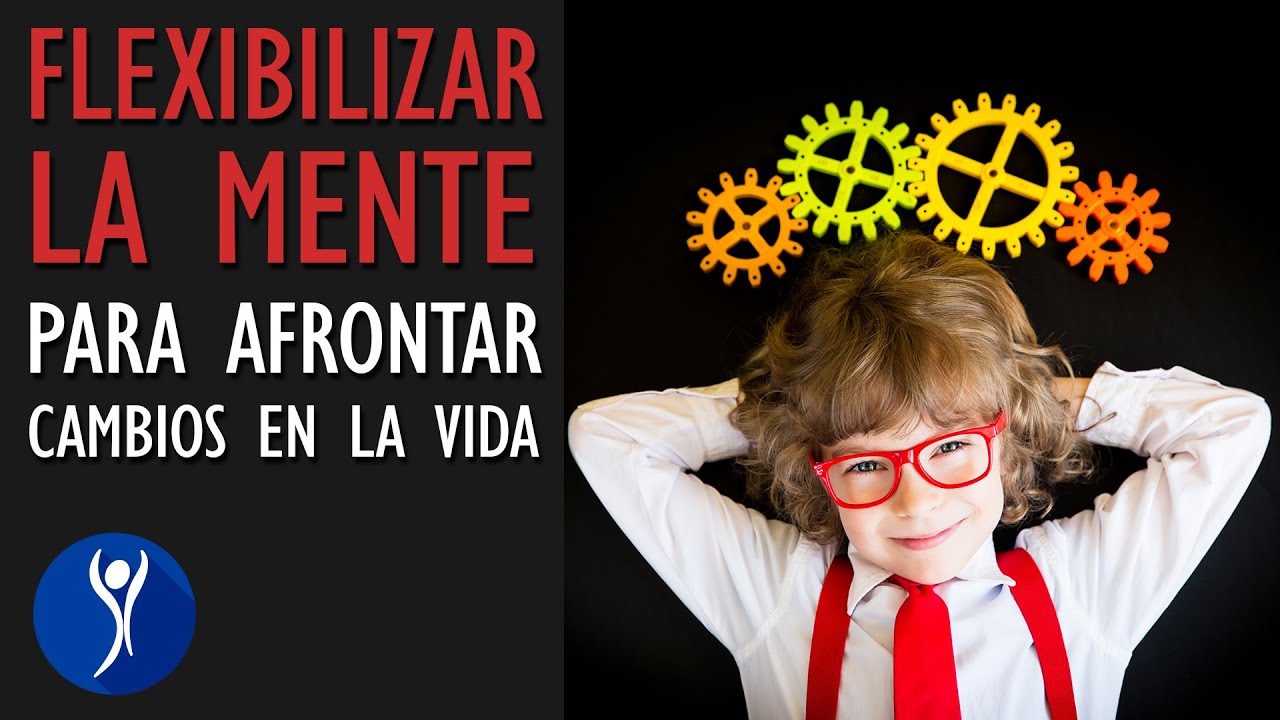 La vida es un cambio constante, ¿Cómo lo afrontas tú? ¿Tienes una mente ...