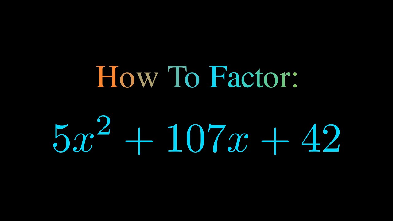 Factor 5x 2 107x 42 YouTube factor-5x-2-107x-42-youtube