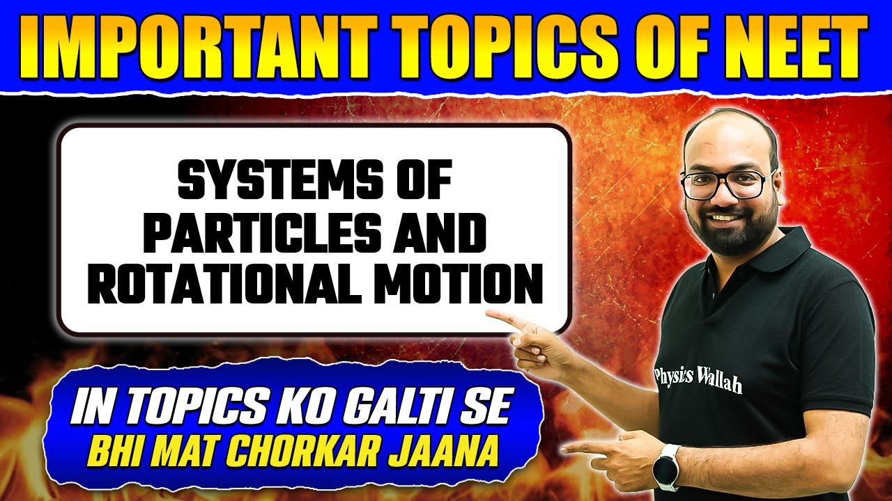 SYSTEMS OF PARTICLES AND ROTATIONAL MOTION || Most Important Topics for ...