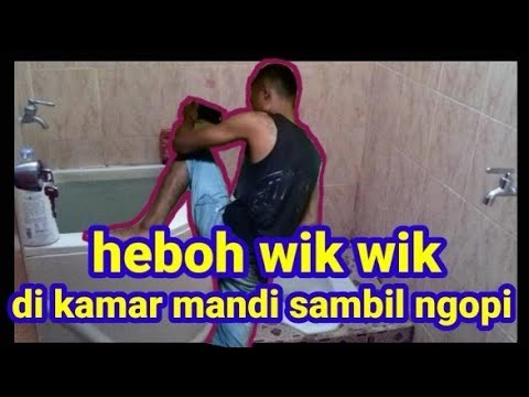 HEBOH Wik wik di kamar mandi sambil ngopi,