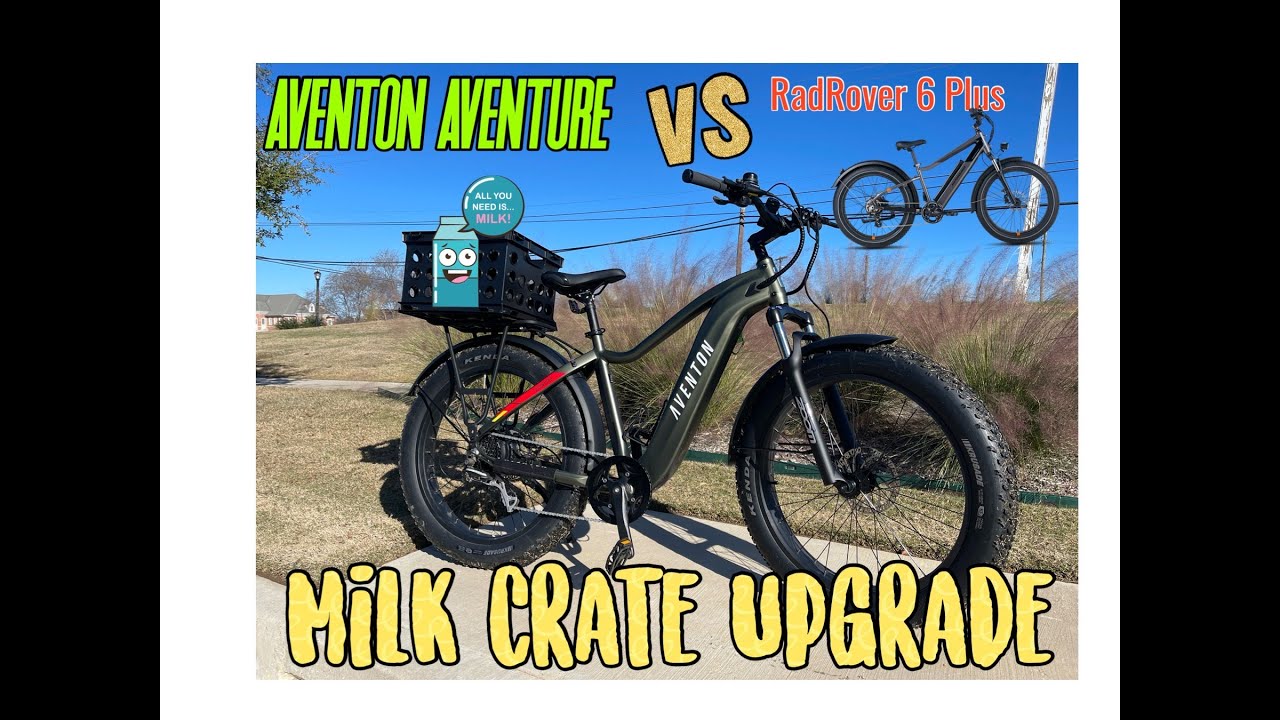 Aventon Aventure vs Rad Rover 6 plus and milk crate MOD UPGRADE ...
