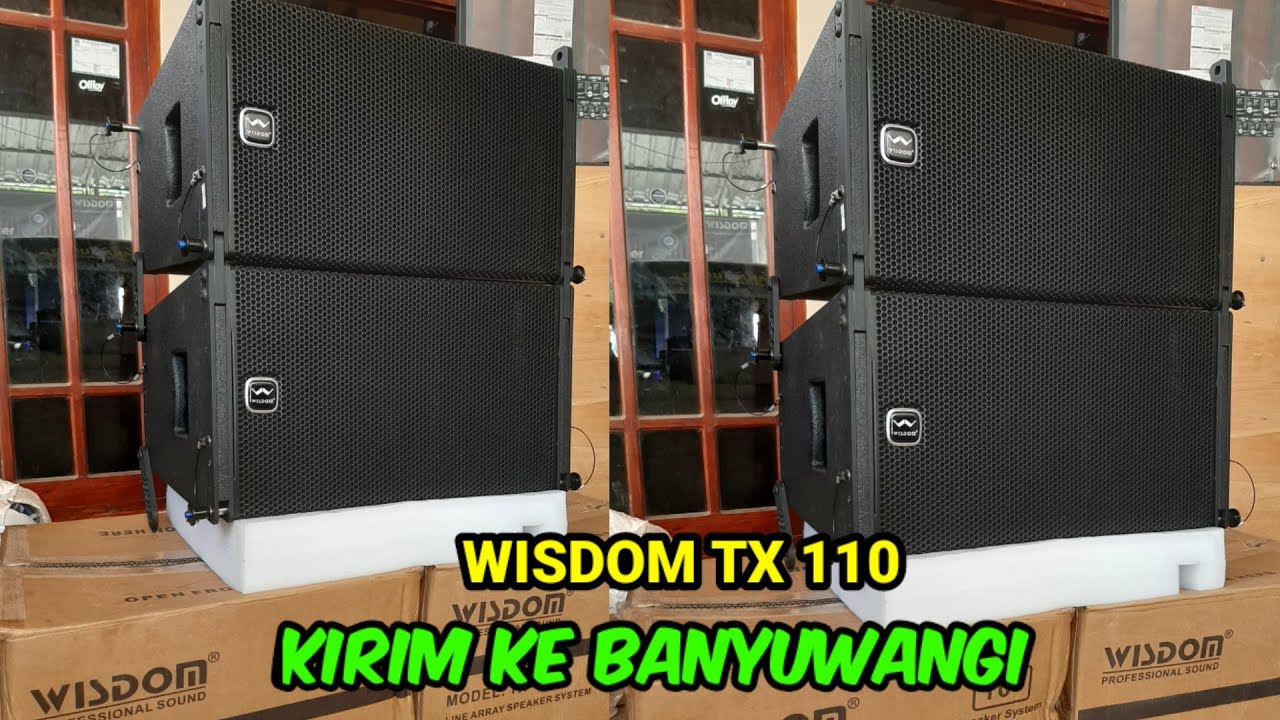 Kirim Line Array Model eropa || Wisdom TX 110 ke Banyuwangi - YouTube