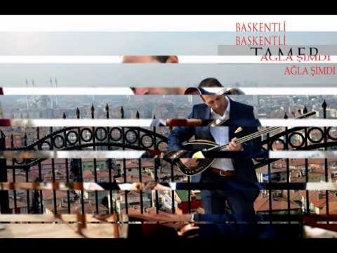 Başkentli Tamer ''AĞLA ŞİMDİ''