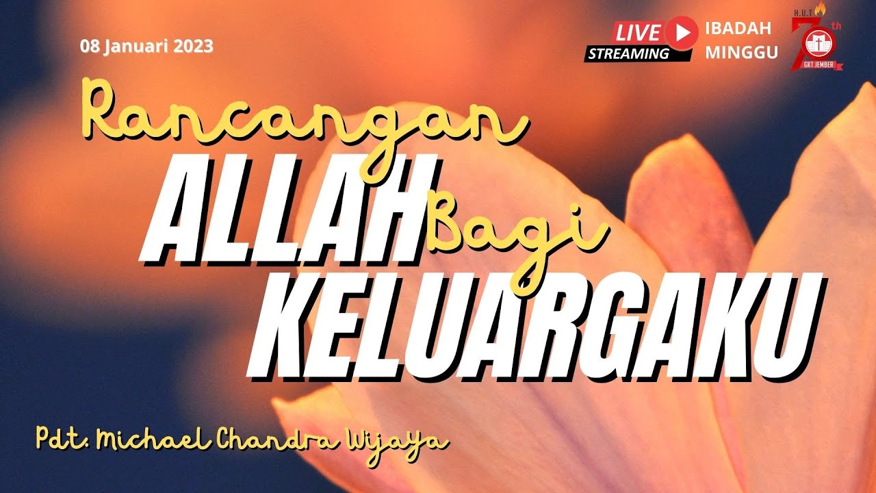 Ibadah Minggu, 08 Januari 2023 | "Rancangan Allah Bagi Keluargaku"- Pdt ...
