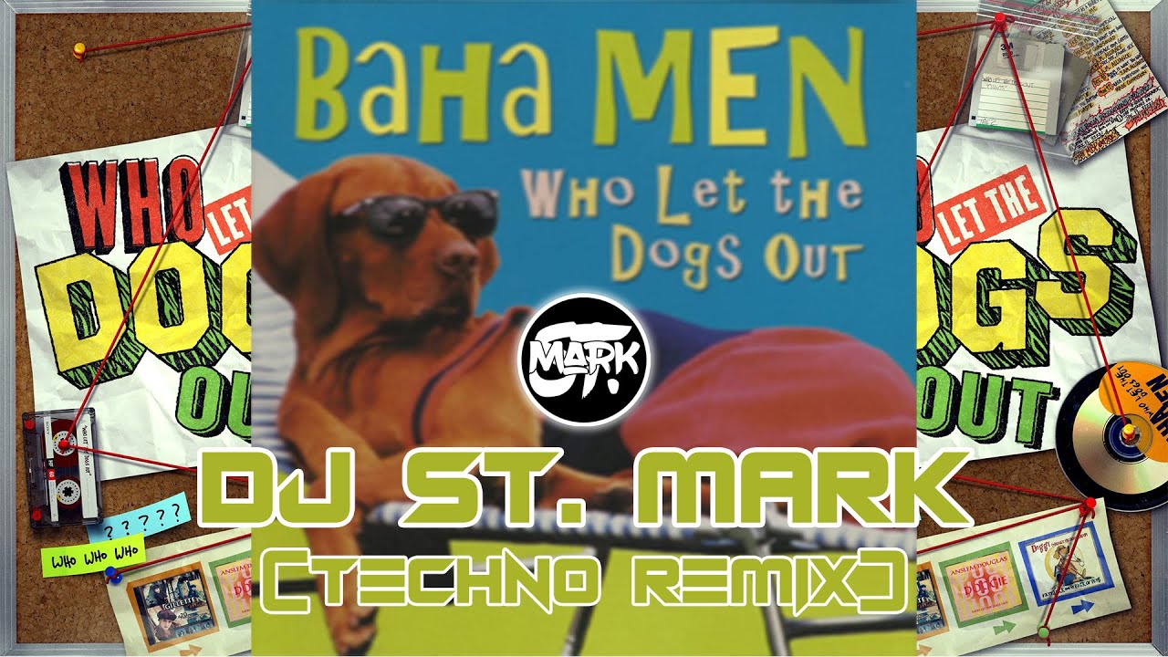 Baha Men - Who Let the Dogs Out (St. Mark Remix) - YouTube