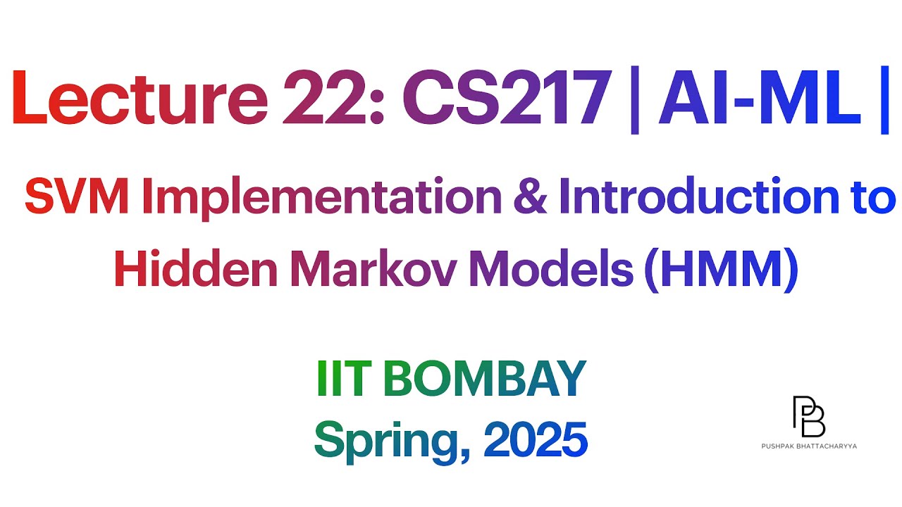 Lecture 22: CS217 | SVM Implementation & Introduction to Hidden Markov Models | AI-ML | IITB ...