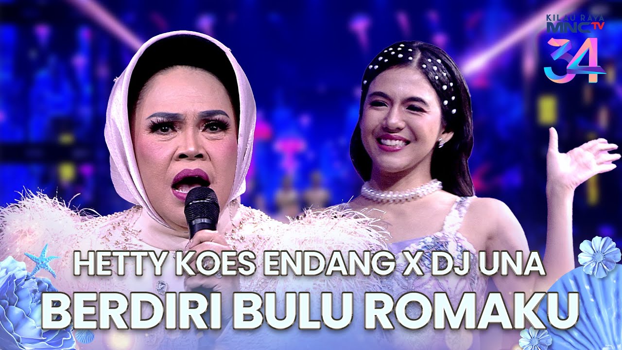 Hetty Koes Endang x DJ Una - Berdiri Bulu Romaku| KILAU RAYA MNCTV 34 ...
