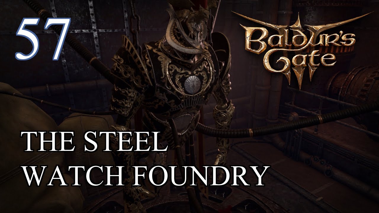 EP 57 - The Steel Watch Foundry- Baldur's Gate 3 | The Dark Urge ...