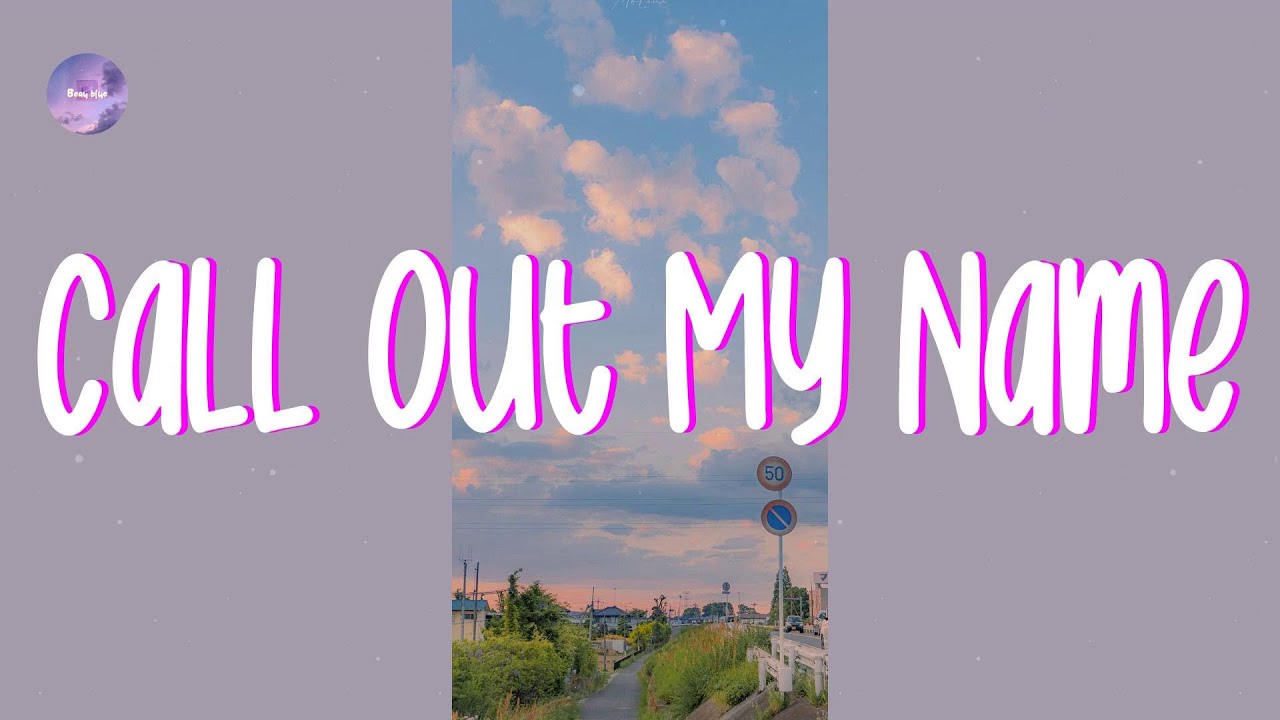 The Weeknd - Call Out My Name (Lyrics) - YouTube